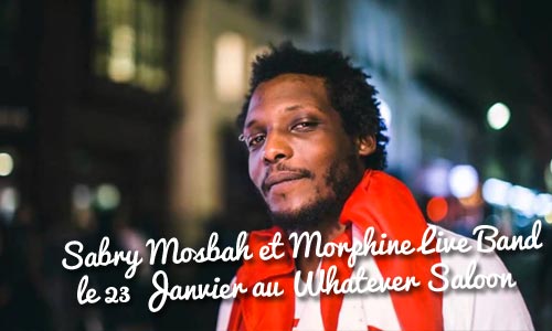 Sabry Mosbah et Morphine Live Band en concert le 23 Janvier au Whatever ...